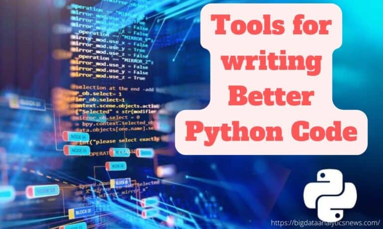20 Tools for writing Better Python Code - Big Data Analytics News
